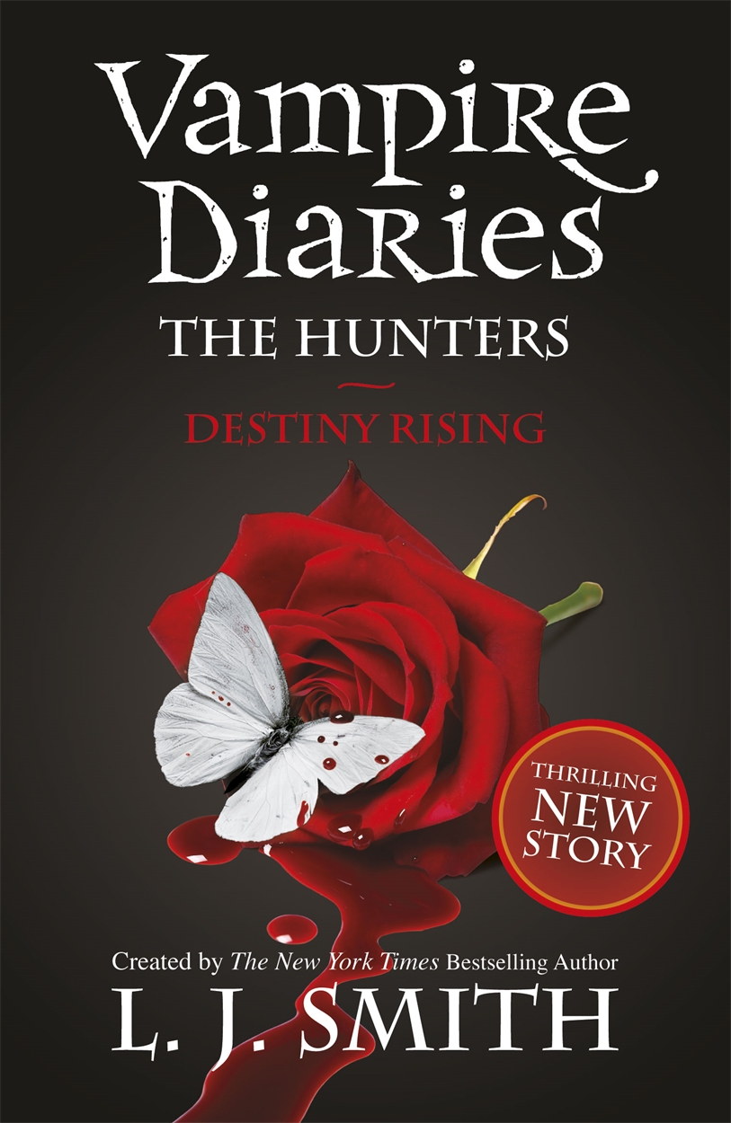 The Vampire Diaries: The Hunters: Destiny Rising by L.J. Smith ...