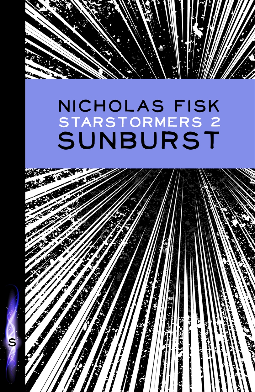 Starstormers: Sunburst by Nicholas Fisk | Hachette UK