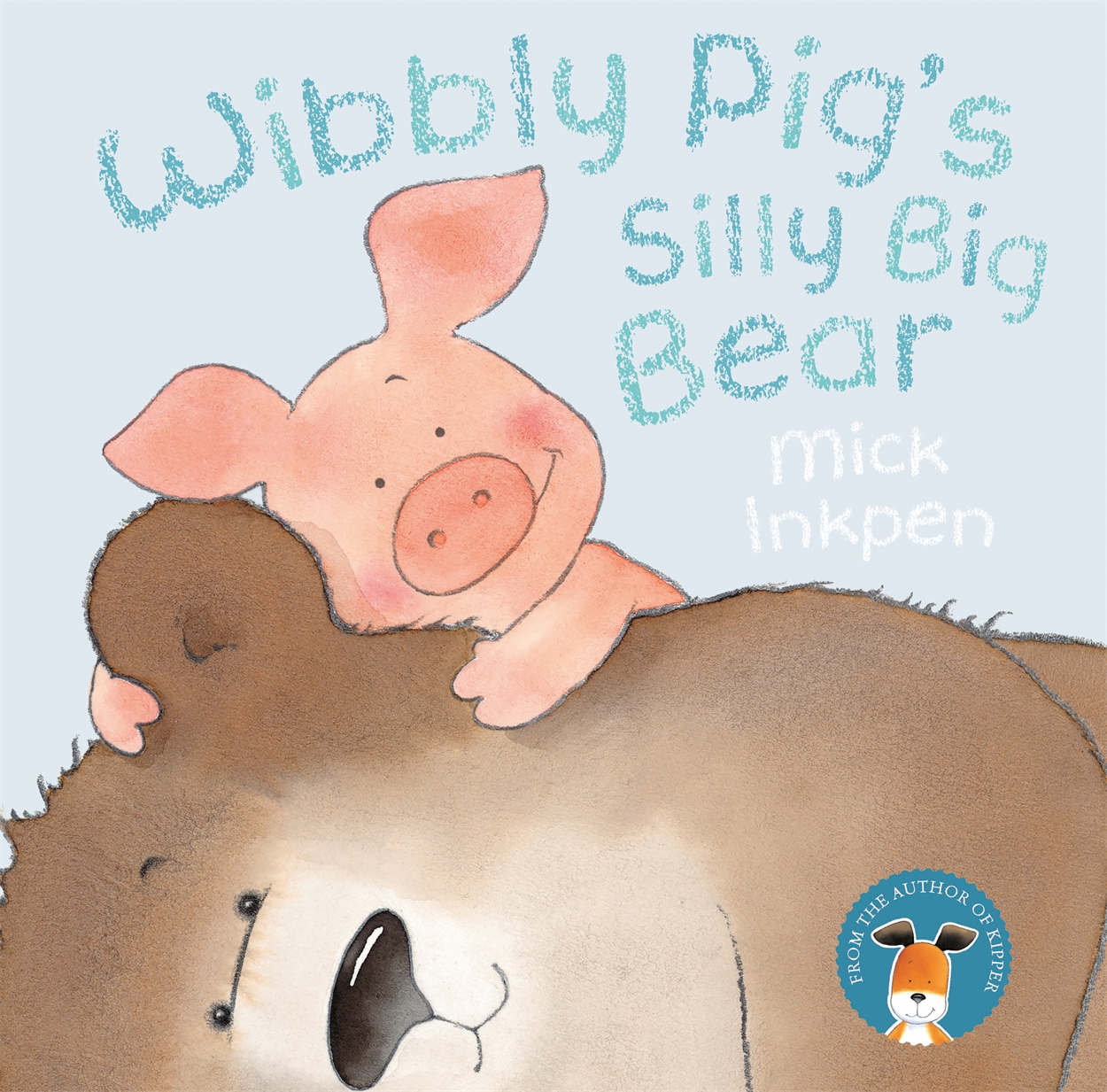 Wibbly Pig: Wibbly Pig’s Silly Big Bear by Mick Inkpen | Hachette UK