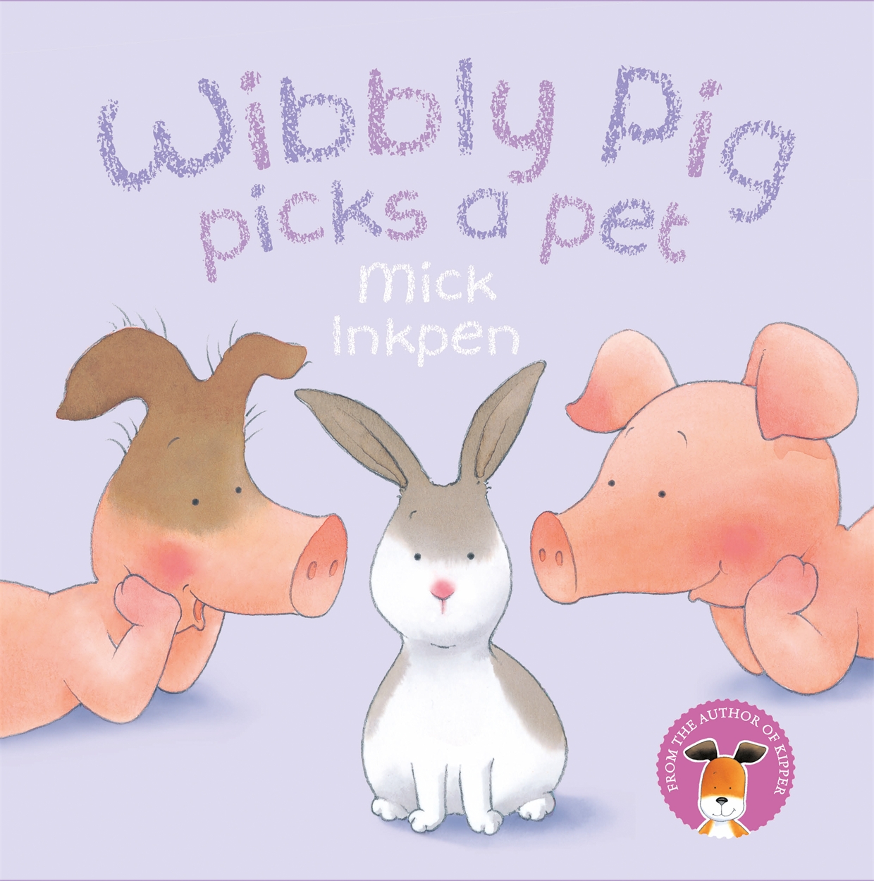 Wibbly Pig Picks a Pet by Mick Inkpen | Hachette UK