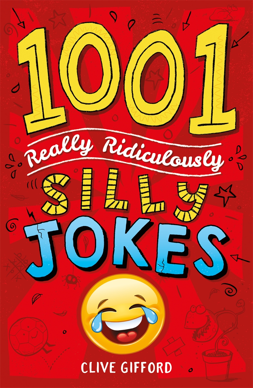 1001 Really Ridiculously Silly Jokes by Clive Gifford | Hachette UK
