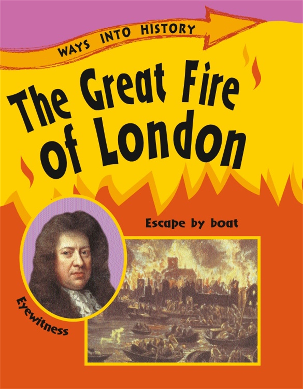 Ways Into History: The Great Fire Of London by Sally Hewitt | Hachette UK