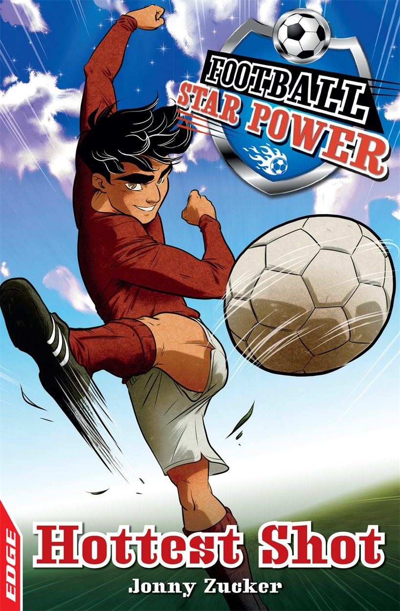 EDGE: Football Star Power: Hottest Shot by Jonny Zucker | Hachette UK