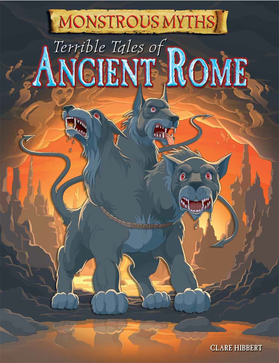 Monstrous Myths: Terrible Tales of Ancient Rome by Clare Hibbert ...