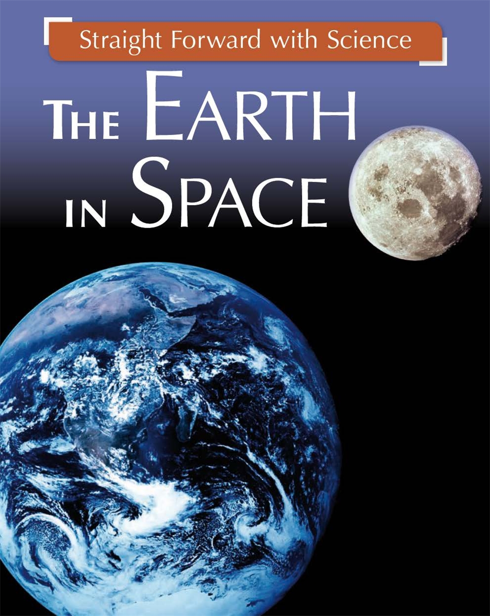 Straight Forward with Science: The Earth in Space by Peter Riley ...