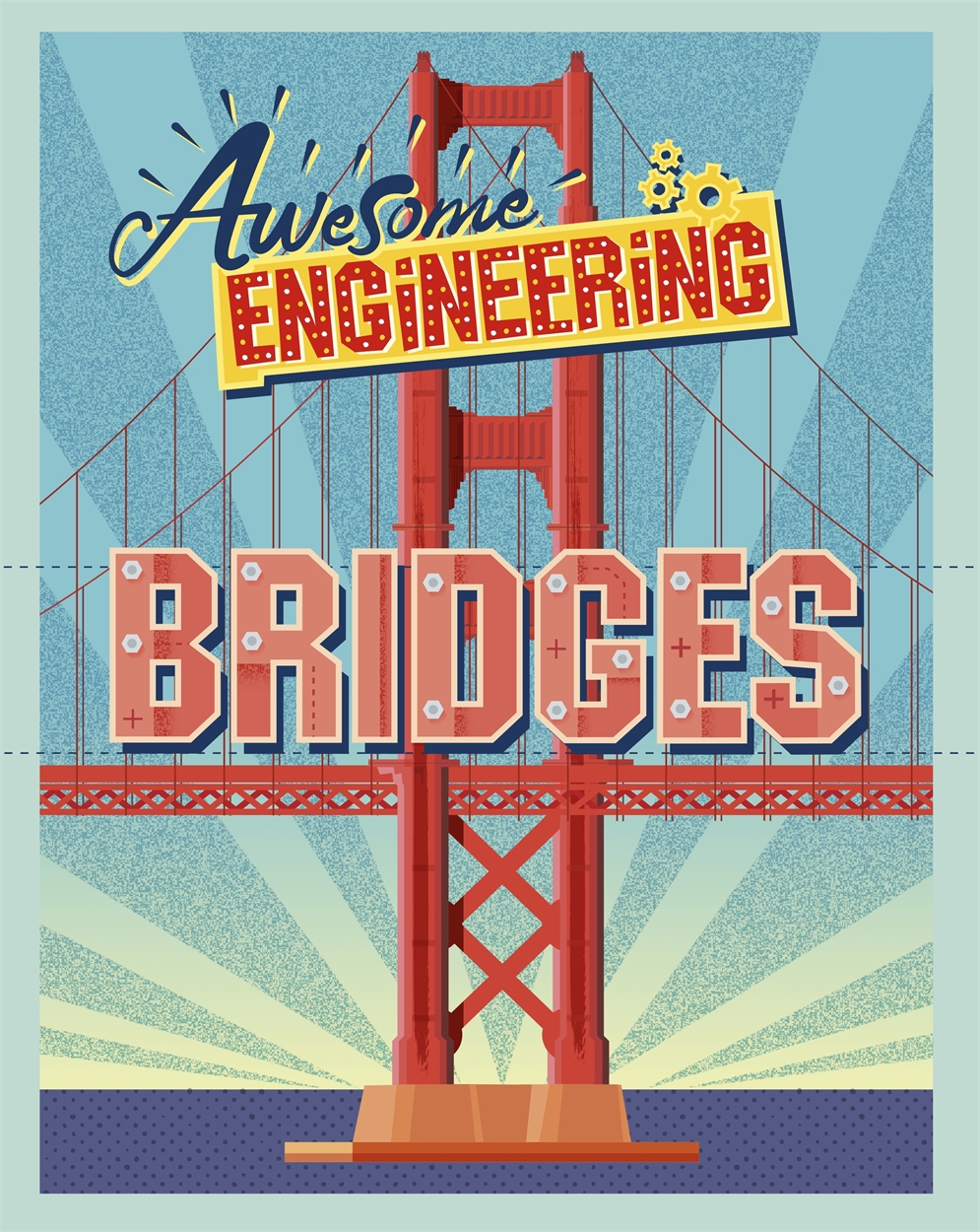 Awesome Engineering: Bridges by Sally Spray | Hachette UK