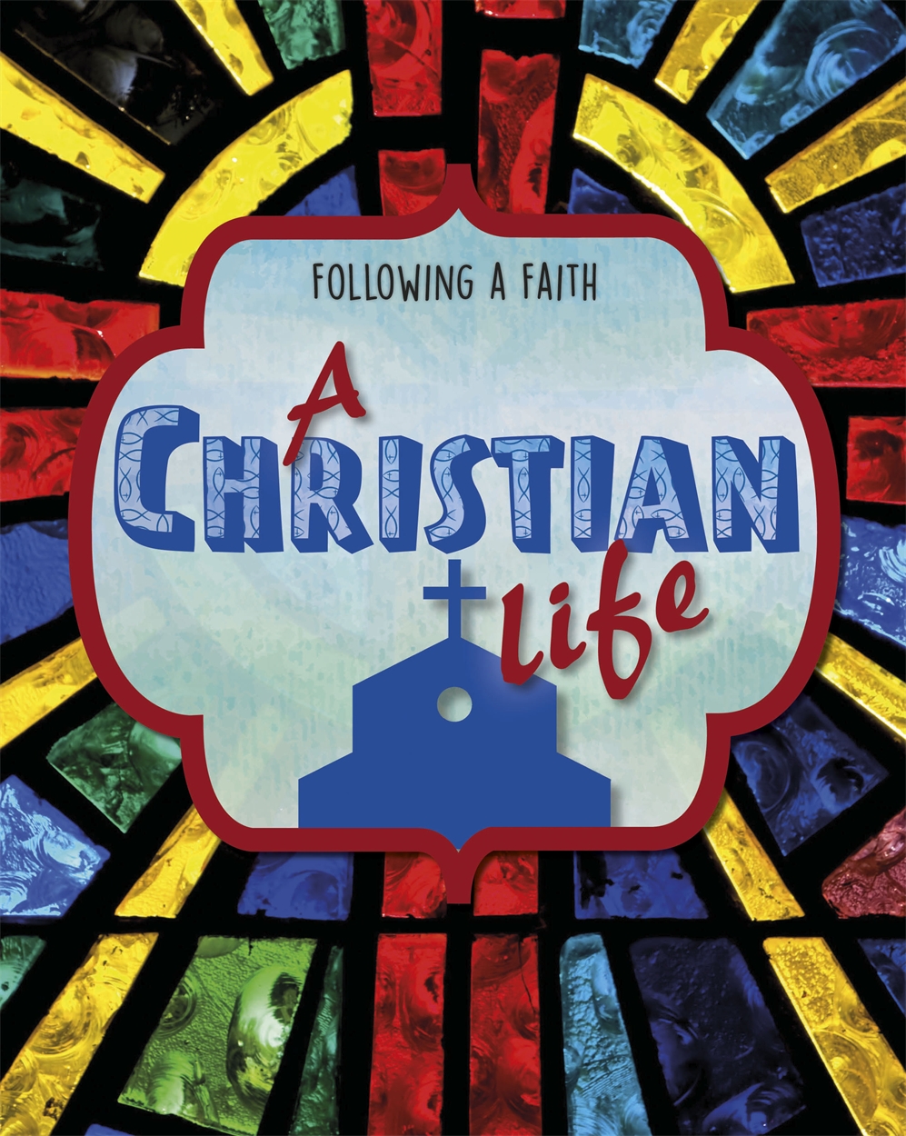 Following a Faith: A Christian Life by Cath Senker | Hachette UK