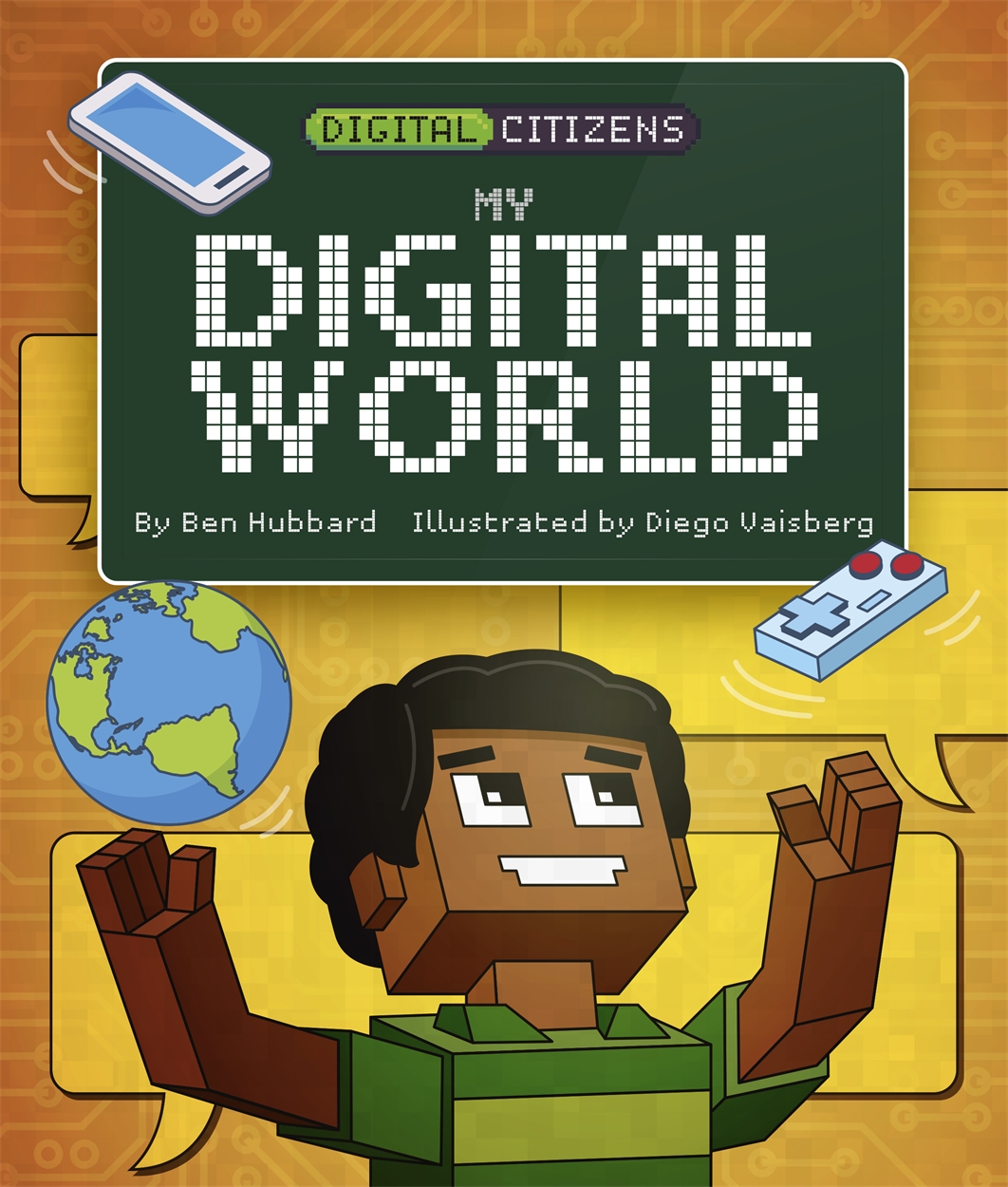 Digital Citizens: My Digital World by Ben Hubbard | Hachette UK