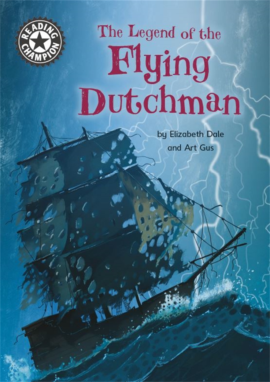 Reading Champion: The Legend of the Flying Dutchman by Elizabeth Dale ...
