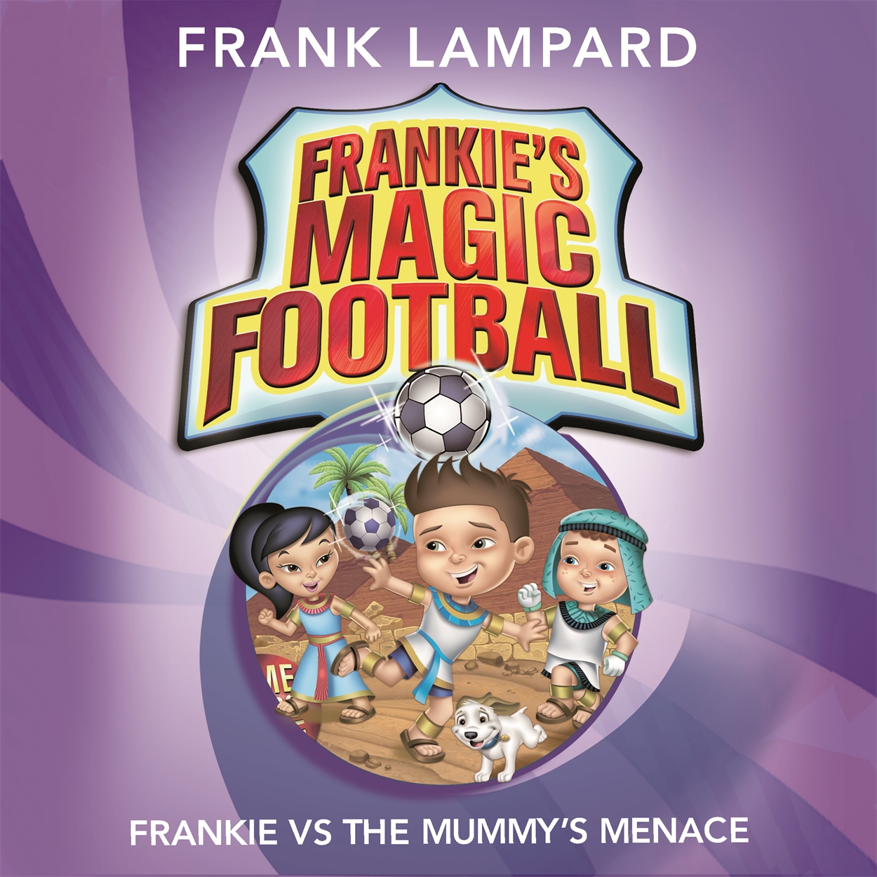 Frankie's Magic Football: Frankie vs The Mummy's Menace by Frank ...
