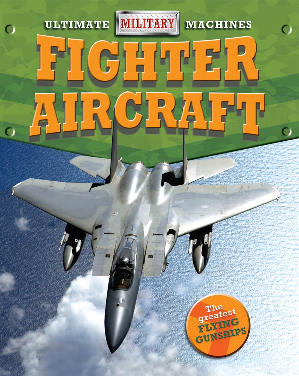 Ultimate Military Machines: Fighter Aircraft by Tim Cooke | Hachette UK