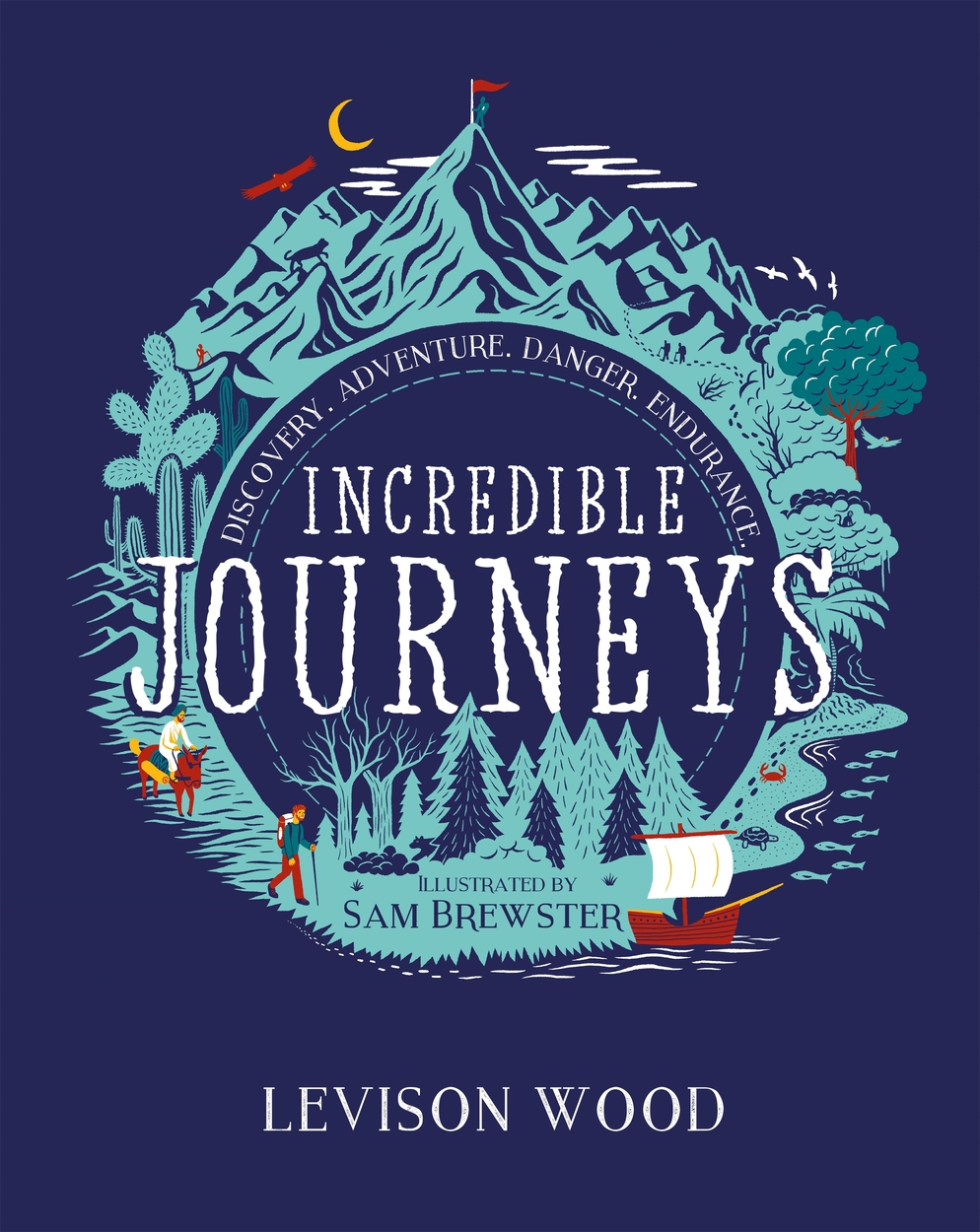 Incredible Journeys: Discovery, Adventure, Danger, Endurance by Levison ...