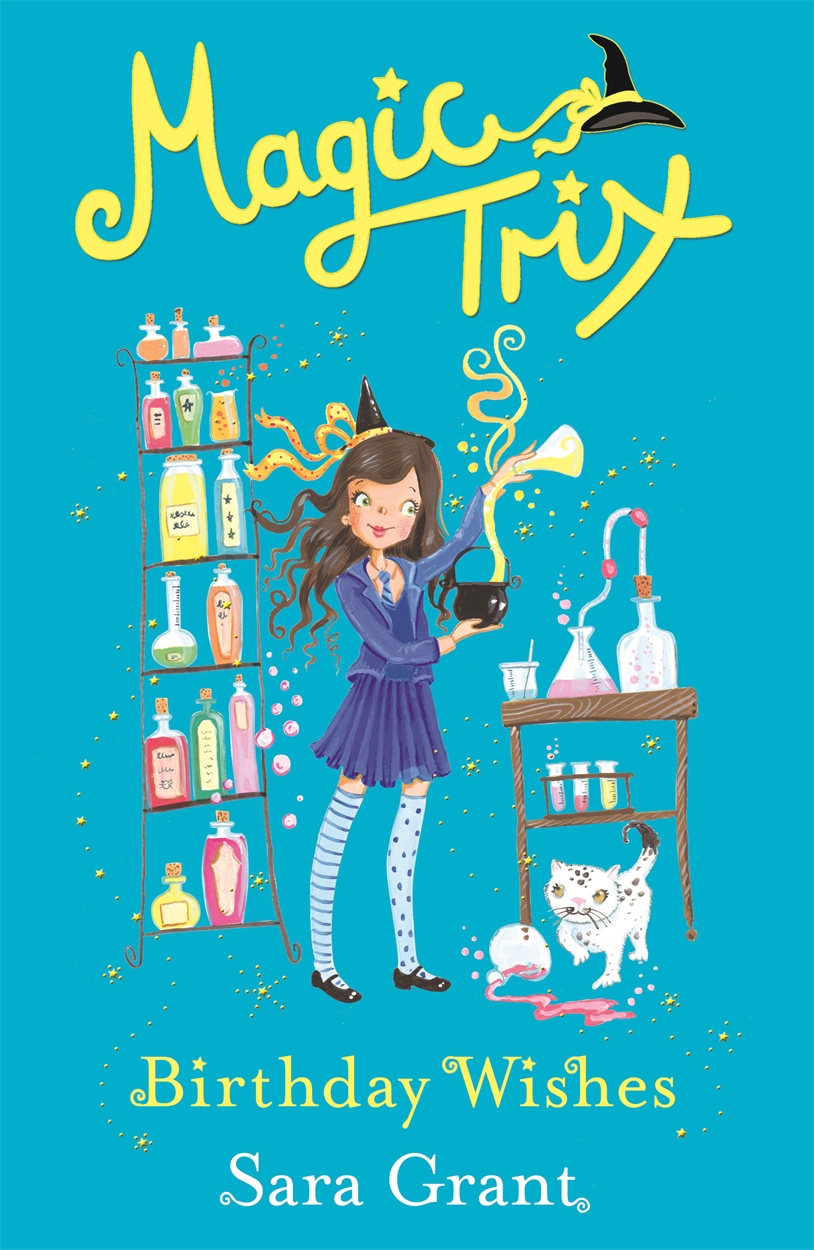 Magic Trix: Birthday Wishes by Sara Grant | Hachette UK