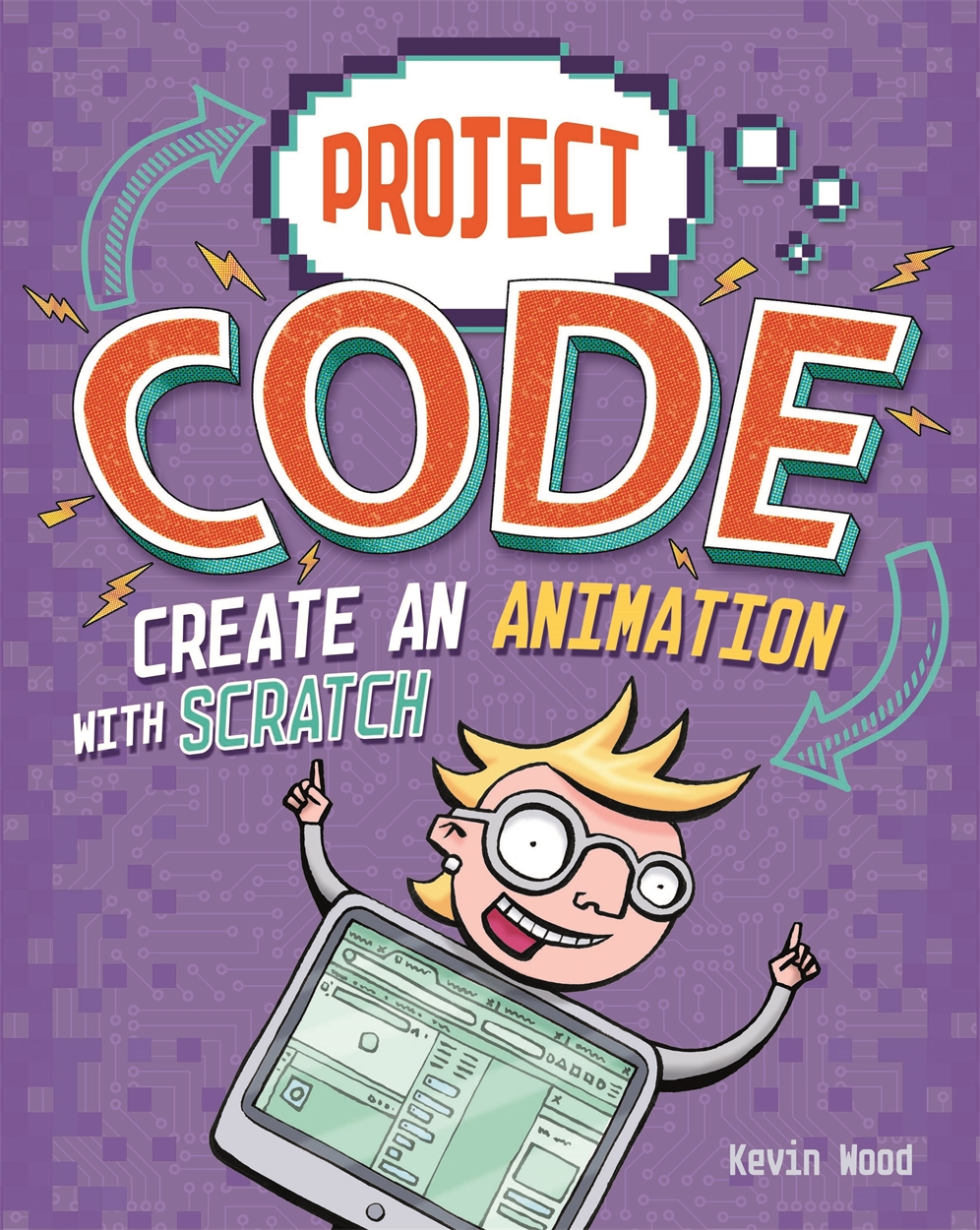 Project Code: Create An Animation with Scratch by Kevin Wood | Hachette UK