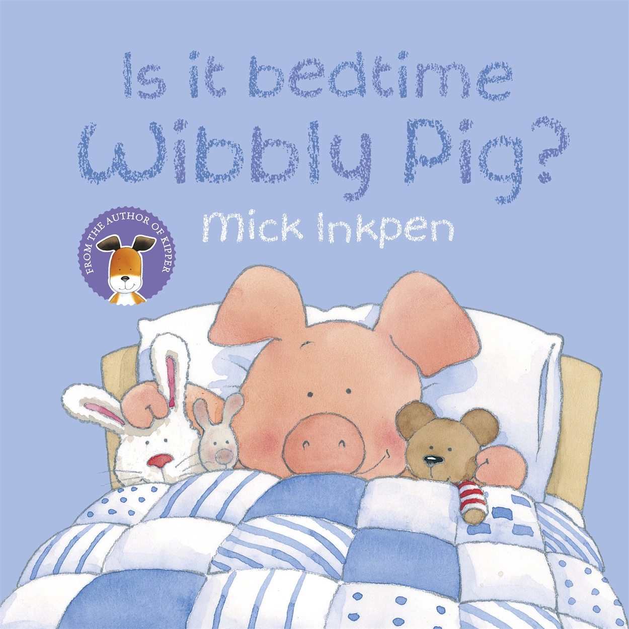 Wibbly Pig: Is It Bedtime Wibbly Pig? by Mick Inkpen | Hachette UK