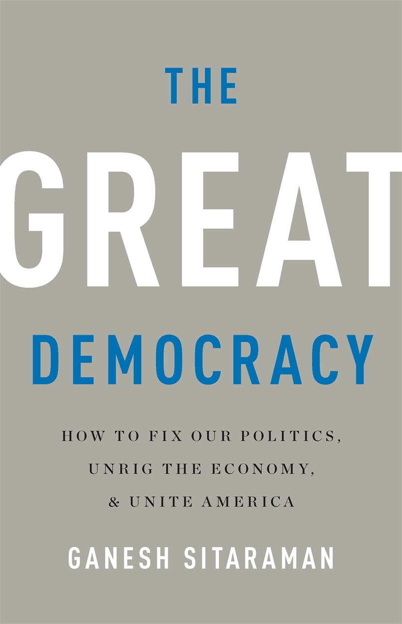 The Great Democracy by Ganesh Sitaraman | Hachette UK