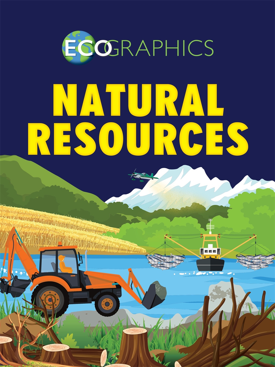 Ecographics: Natural Resources by Izzi Howell | Hachette UK