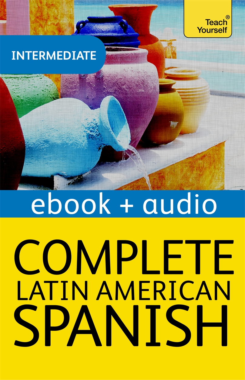 Complete Latin American Spanish Beginner to Intermediate Course by Juan ...