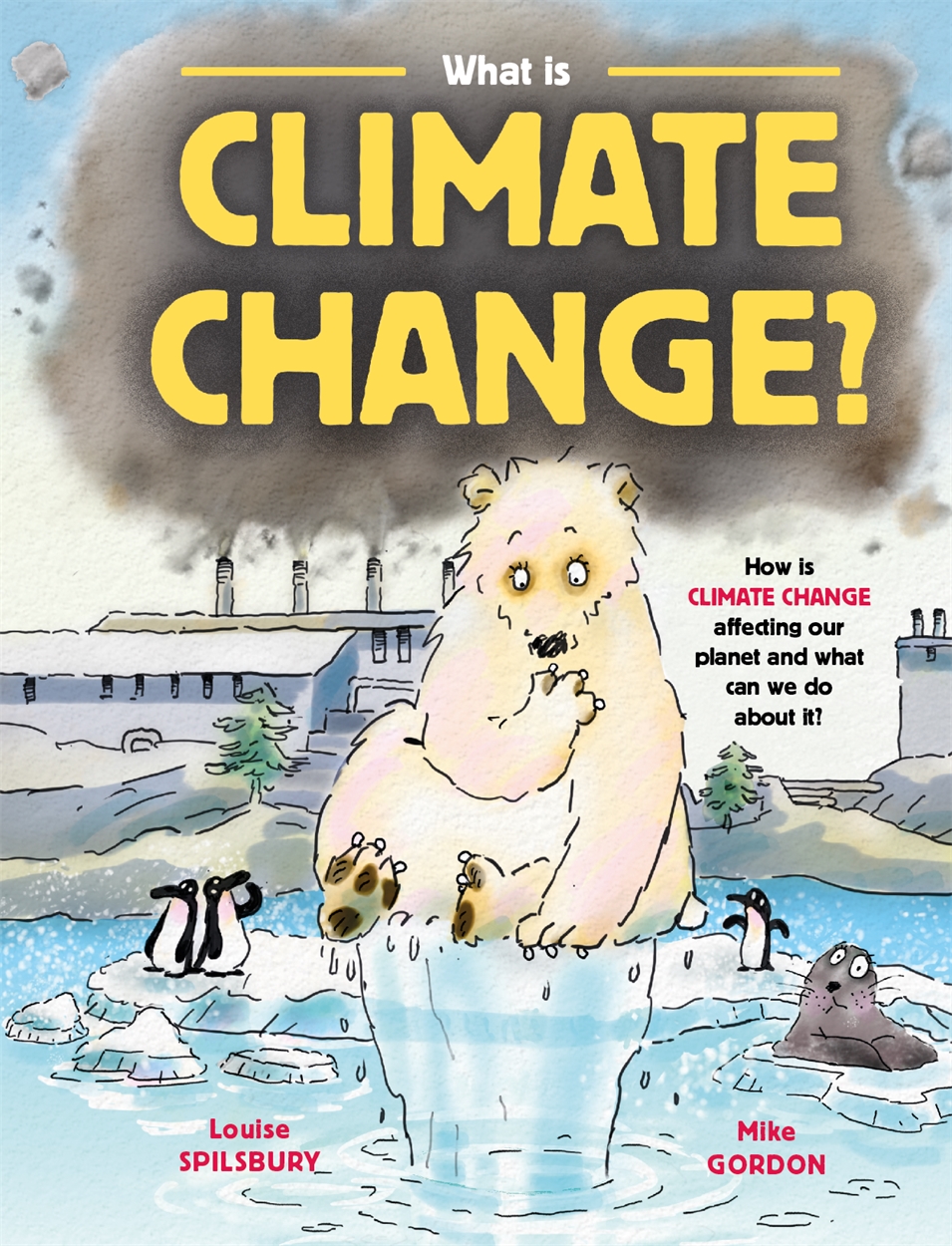 What is Climate Change? by Louise Spilsbury | Hachette UK