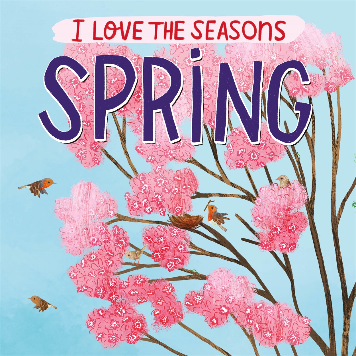 I Love the Seasons: Spring by Stephanie Fizer Coleman | Hachette UK