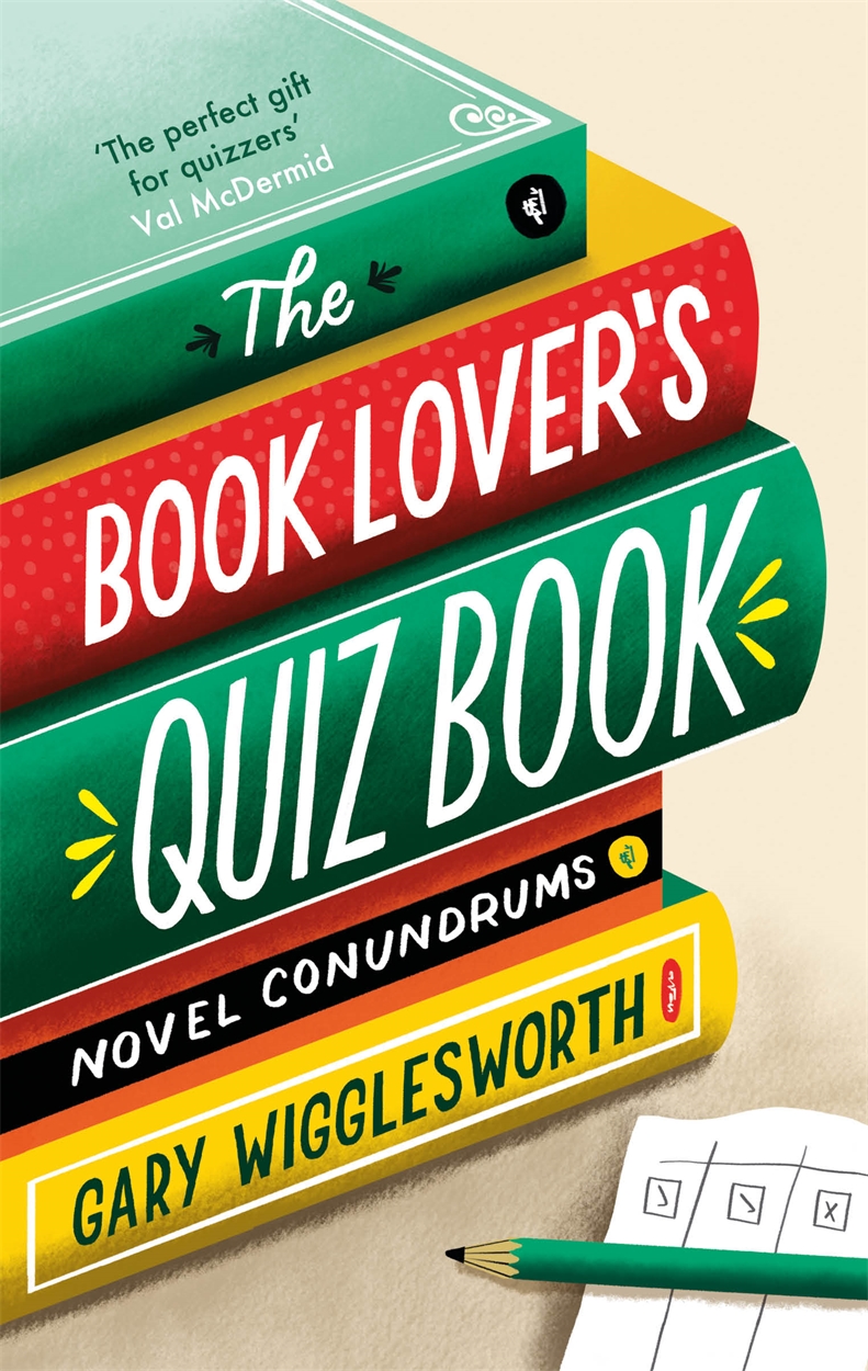 The Book Lover's Quiz Book by Gary Wigglesworth | Hachette UK