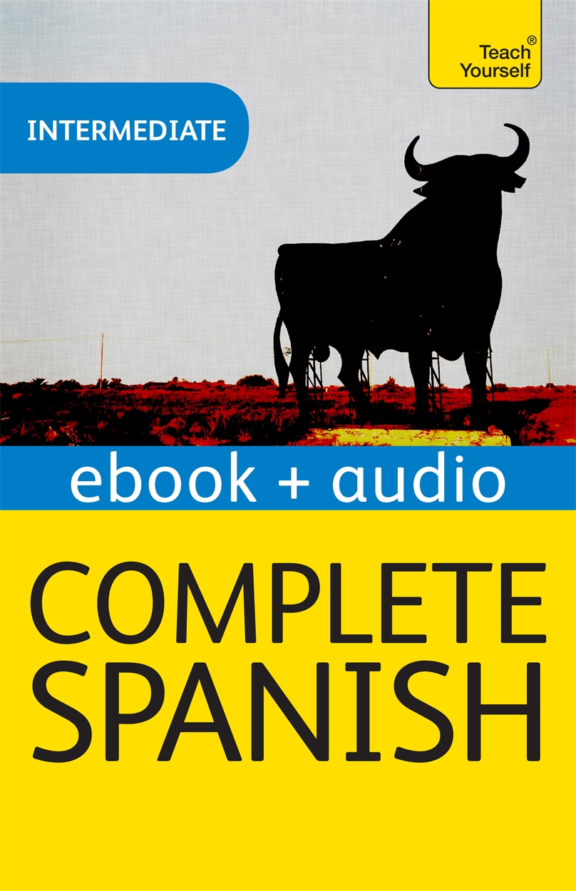 Complete Spanish (Learn Spanish with Teach Yourself) by Juan Kattan ...
