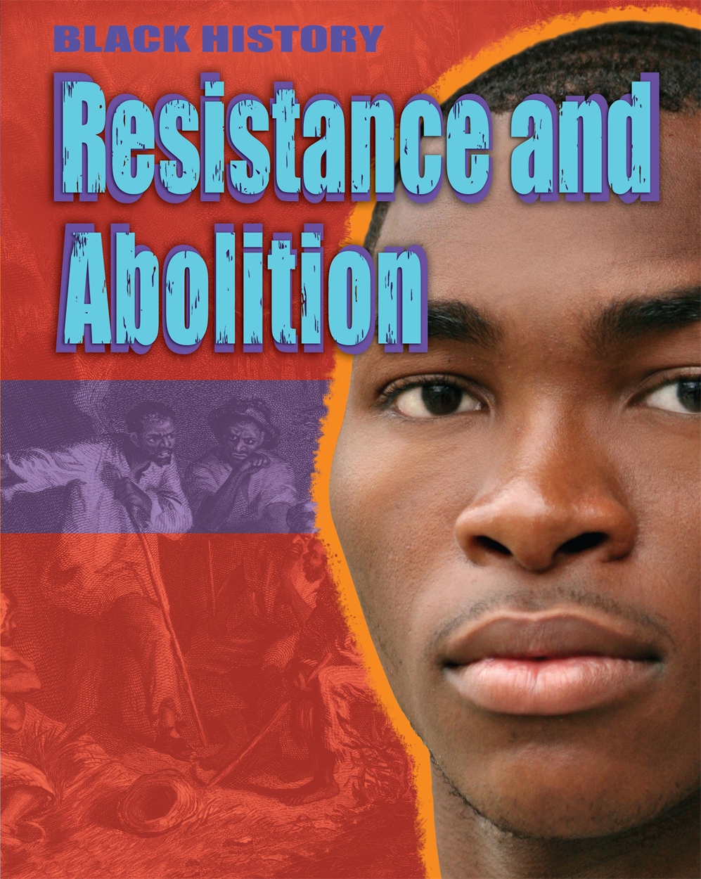 Black History: Resistance and Abolition by Dan Lyndon-Cohen | Hachette UK