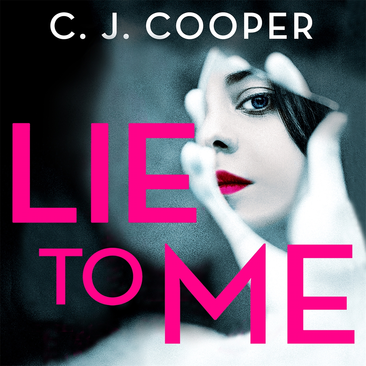 Lie to Me by C. J. Cooper | Hachette UK
