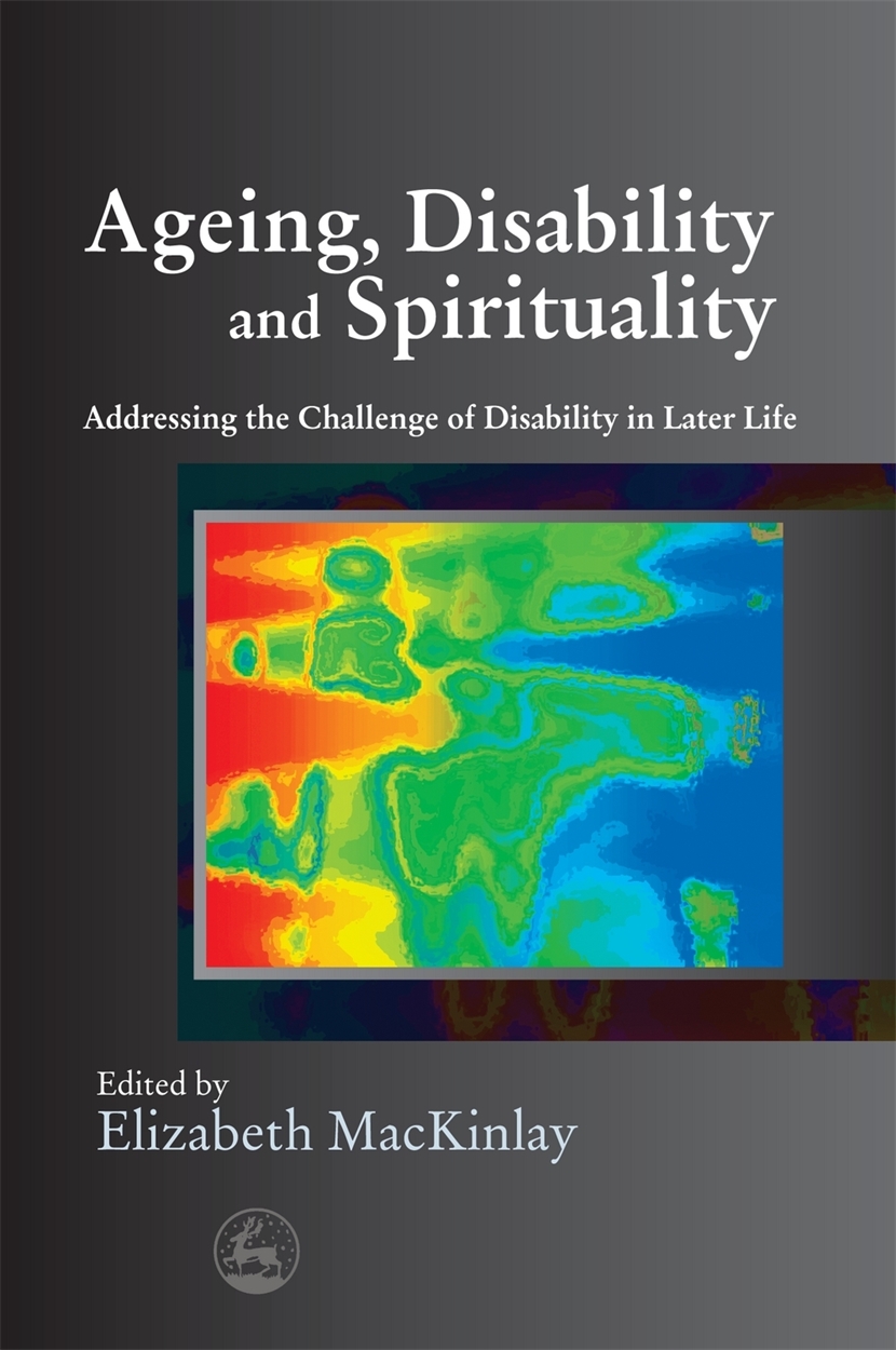 Ageing, Disability and Spirituality by Elizabeth MacKinlay | Hachette UK