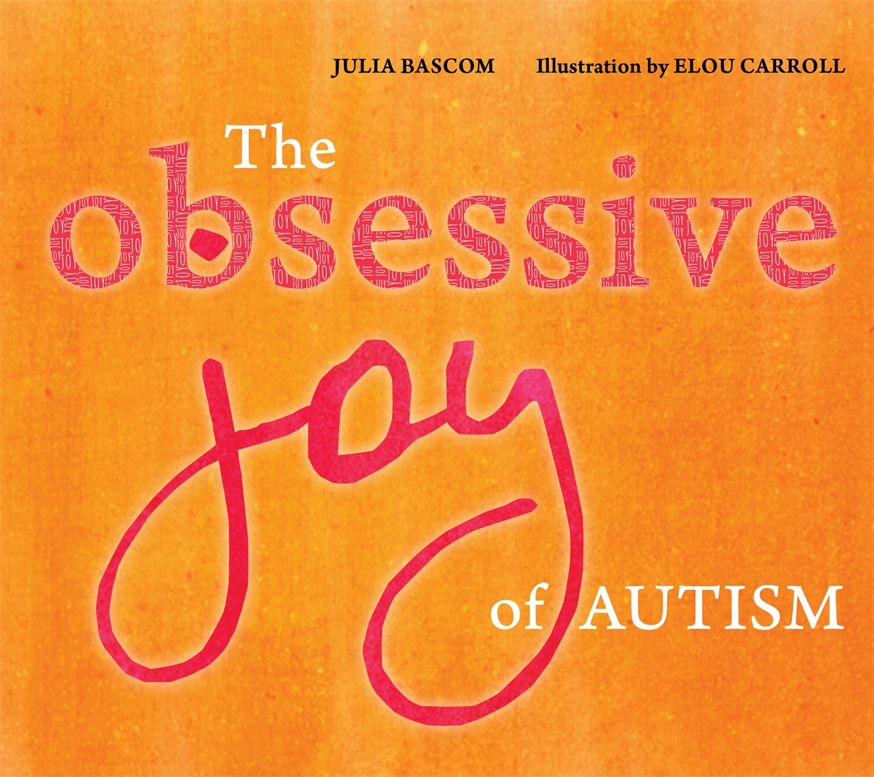 The Obsessive Joy of Autism by Julia Bascom | Hachette UK