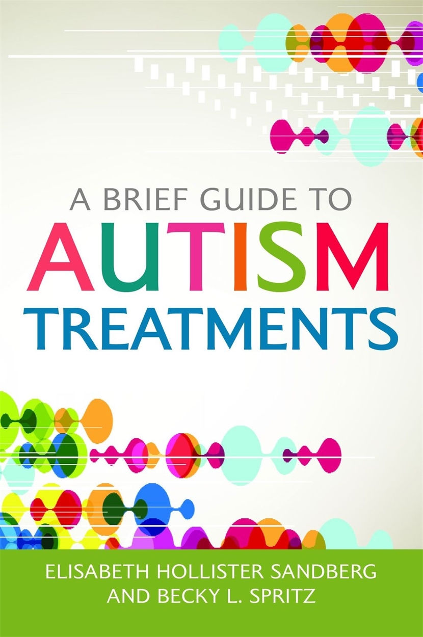 A Brief Guide to Autism Treatments by Elisabeth Hollister Sandberg ...