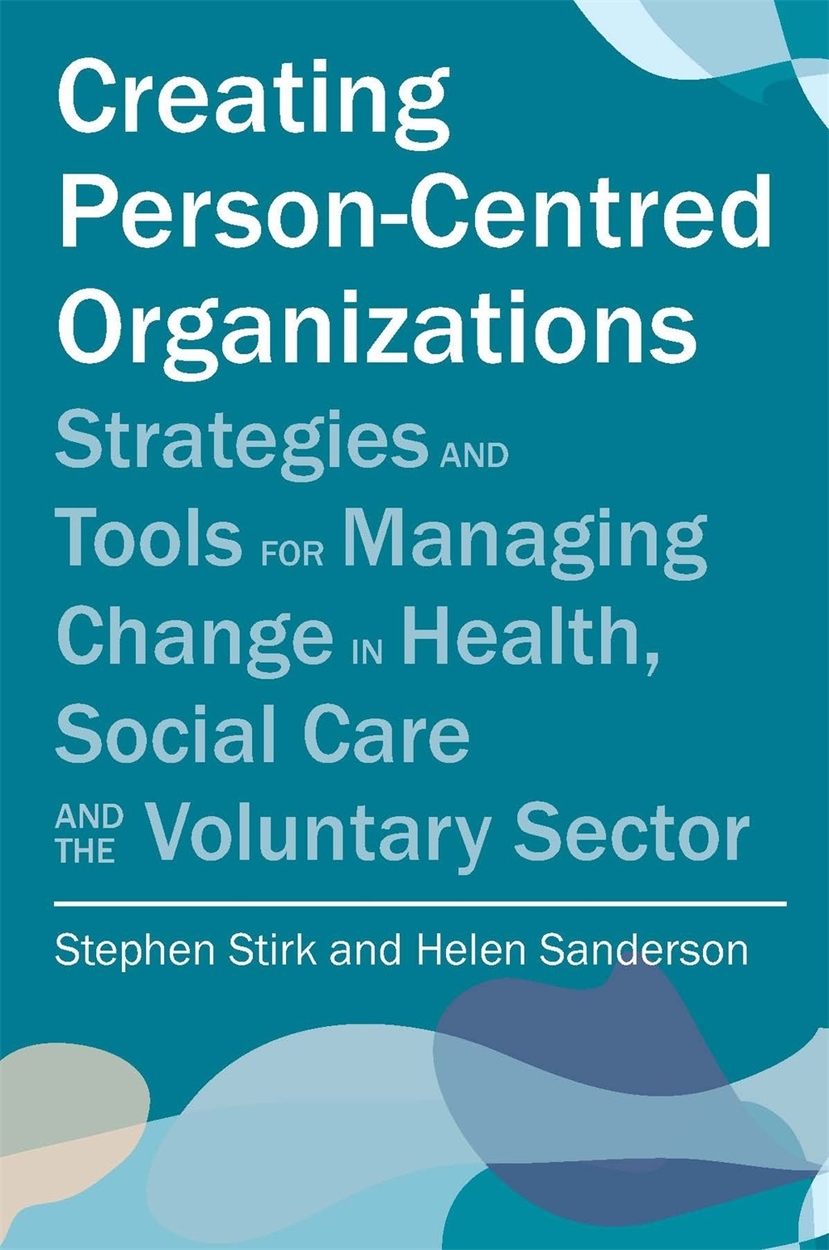 Creating Person-Centred Organisations by Stephen Stirk | Hachette UK