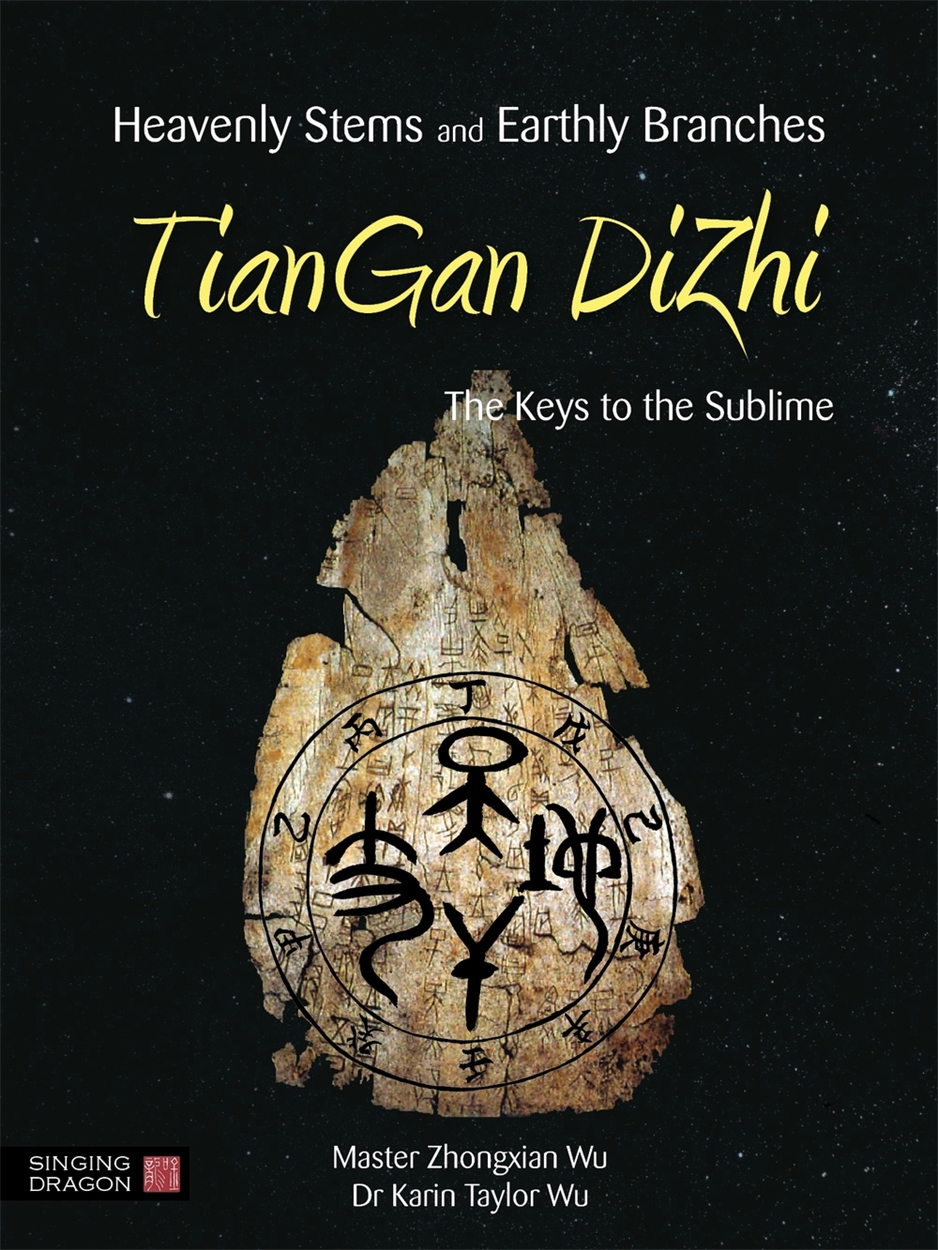 Heavenly Stems and Earthly Branches – TianGan DiZhi by Zhongxian Wu ...