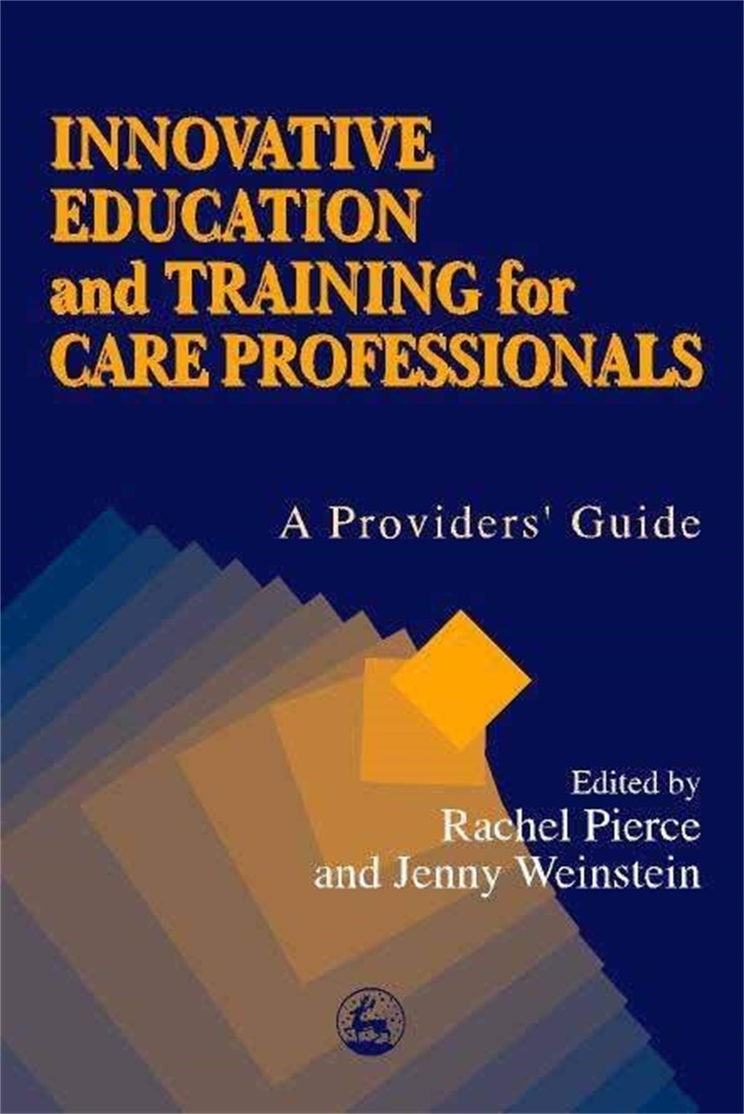 Innovative Education and Training for Care Professionals by Rachel M ...
