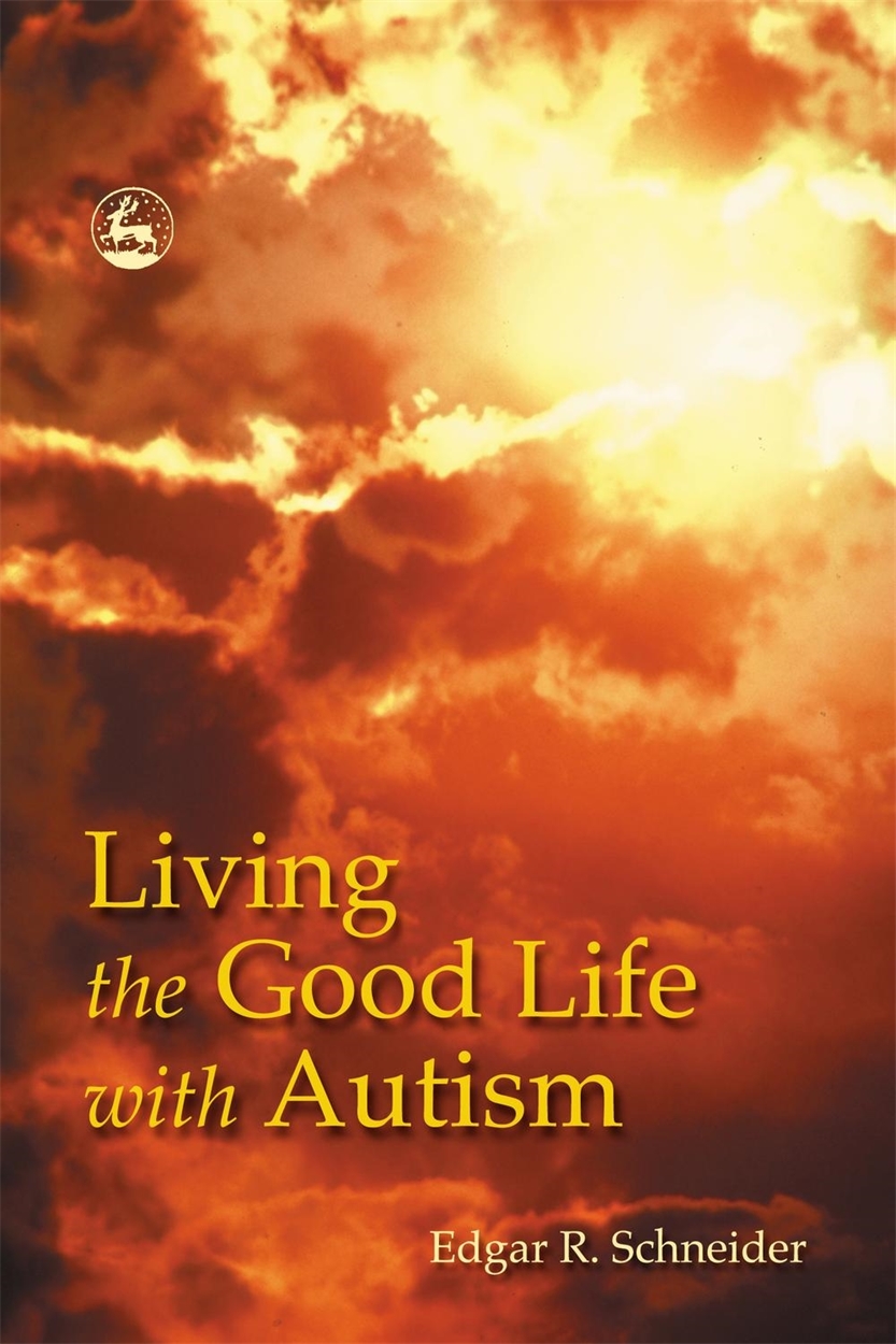 Living the Good Life with Autism by Edgar Schneider | Hachette UK