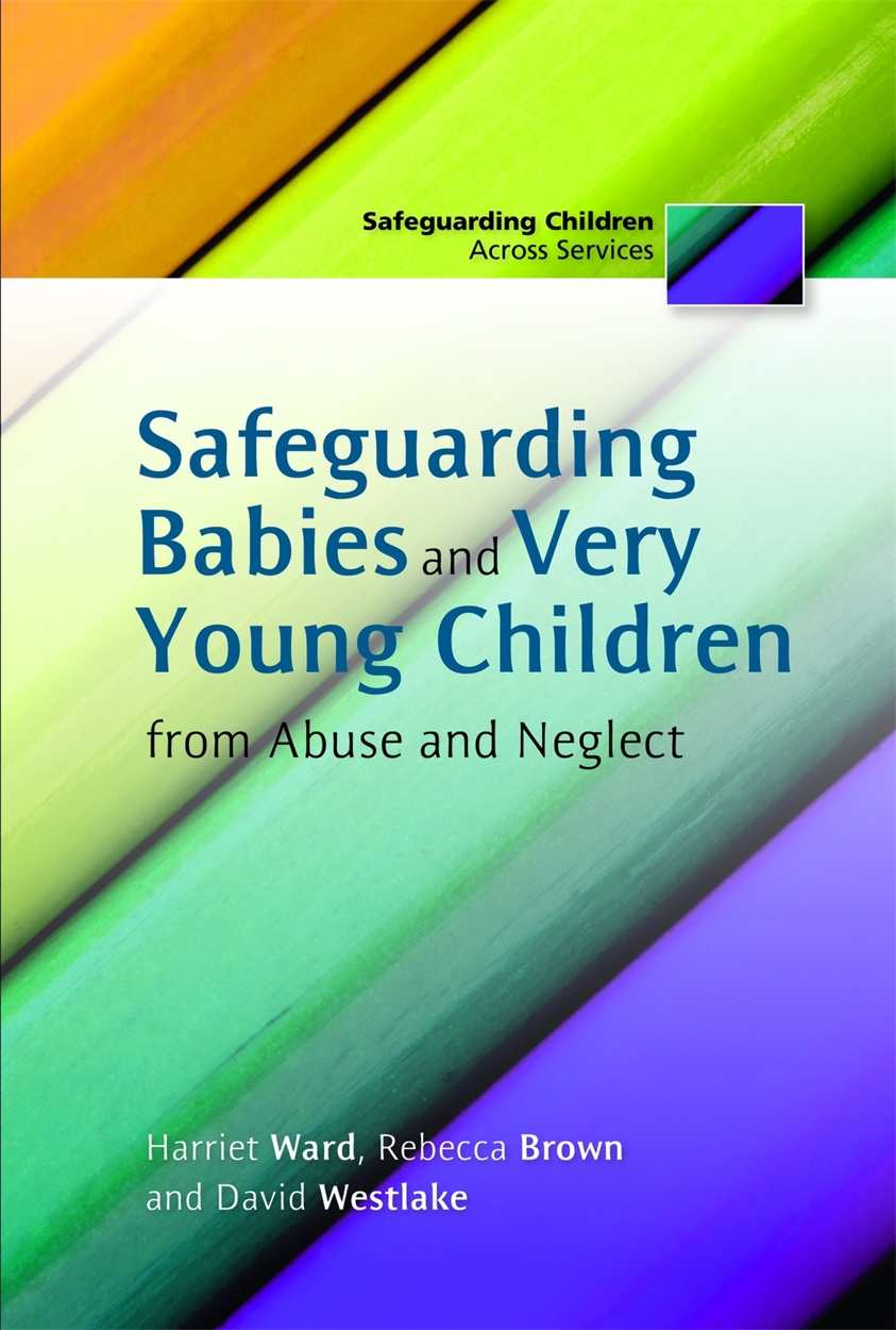 Safeguarding Babies and Very Young Children from Abuse and Neglect by ...