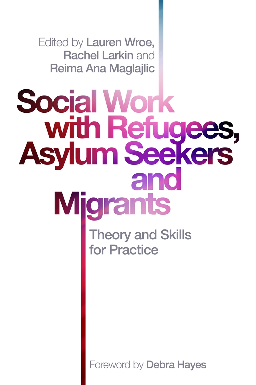 Social Work with Refugees, Asylum Seekers and Migrants by Rachel Larkin ...