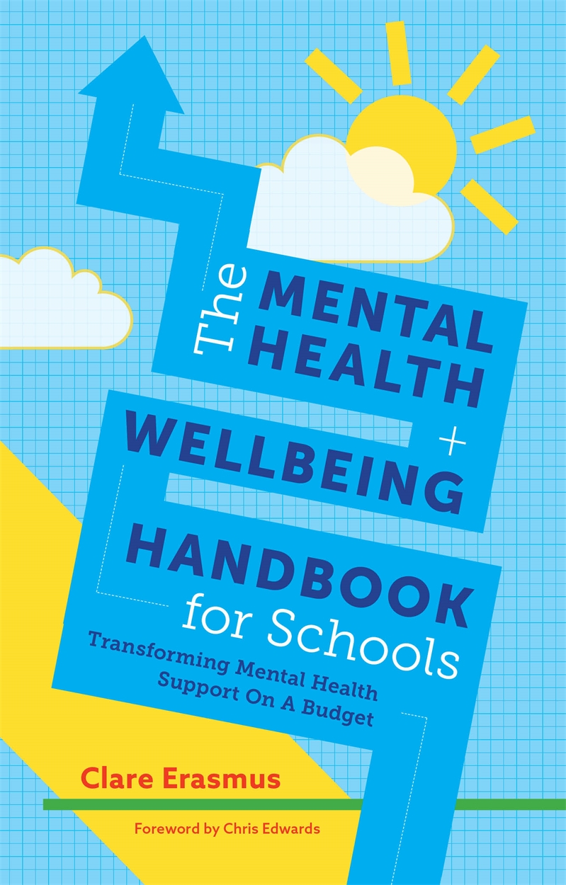 The Mental Health and Wellbeing Handbook for Schools by Clare Erasmus ...