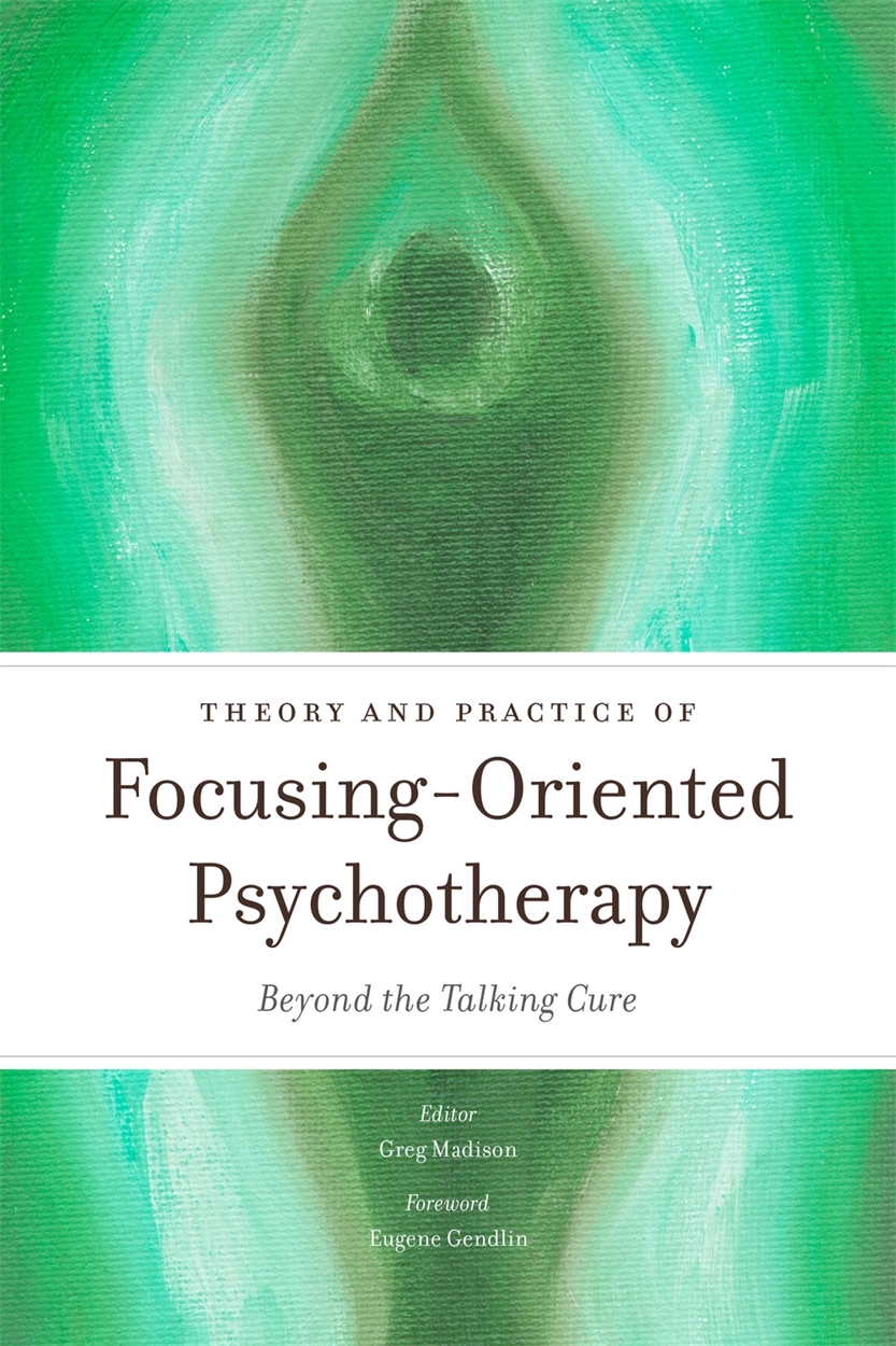 Theory and Practice of Focusing-Oriented Psychotherapy by Eugene ...