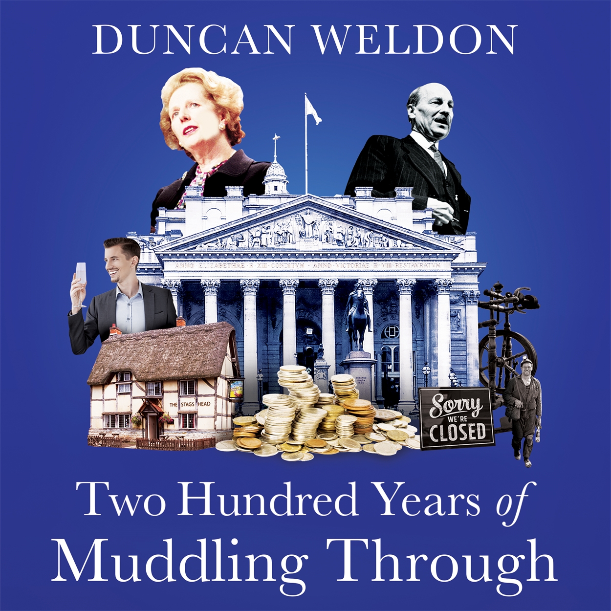 Two Hundred Years of Muddling Through by Duncan Weldon | Hachette UK