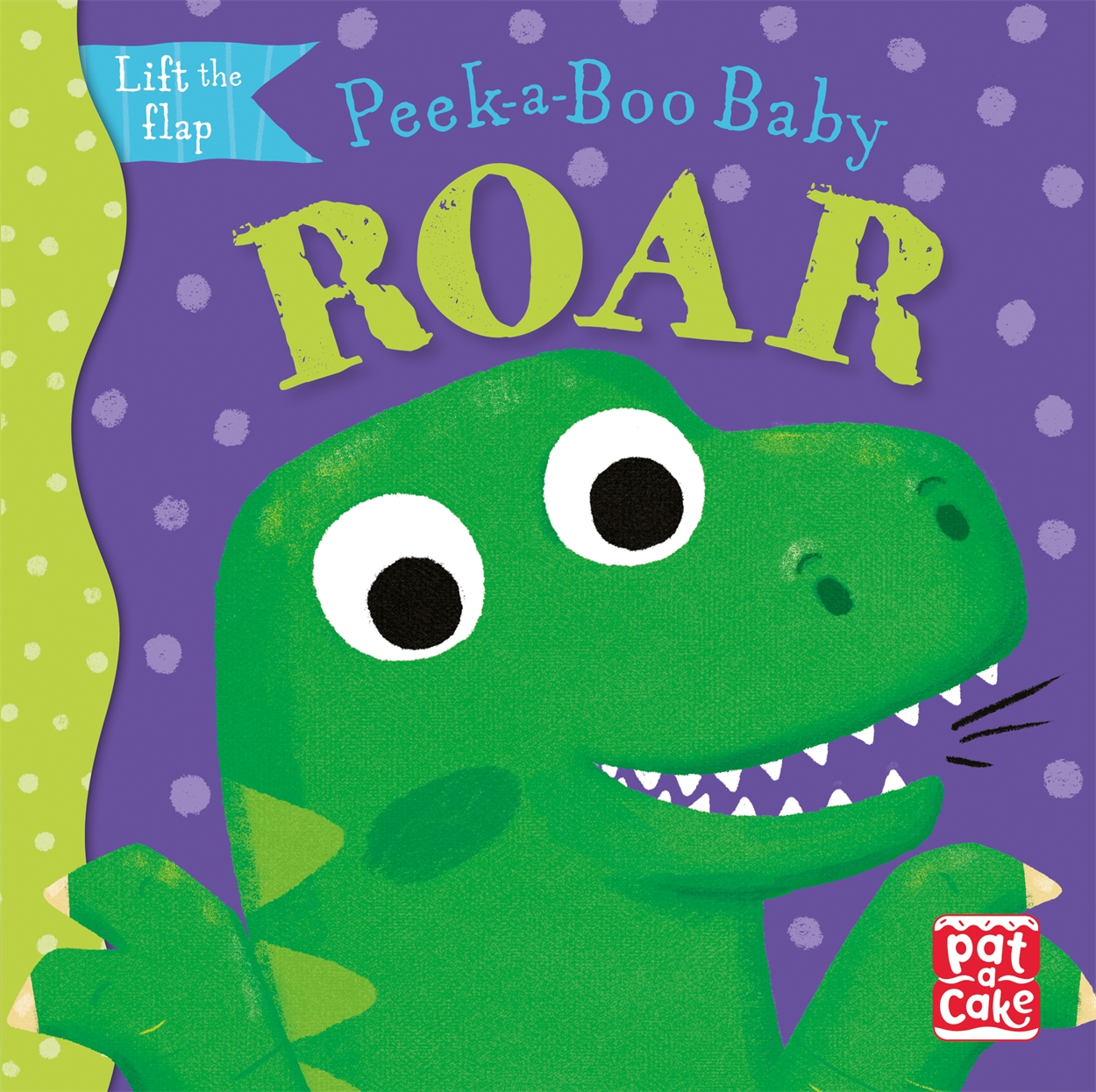 Peek-a-Boo Baby: Roar by Pat-a-Cake | Hachette UK