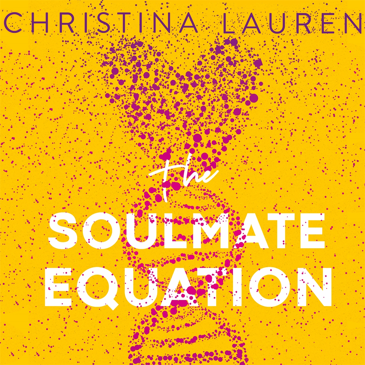 The Soulmate Equation by Christina Lauren | Hachette UK