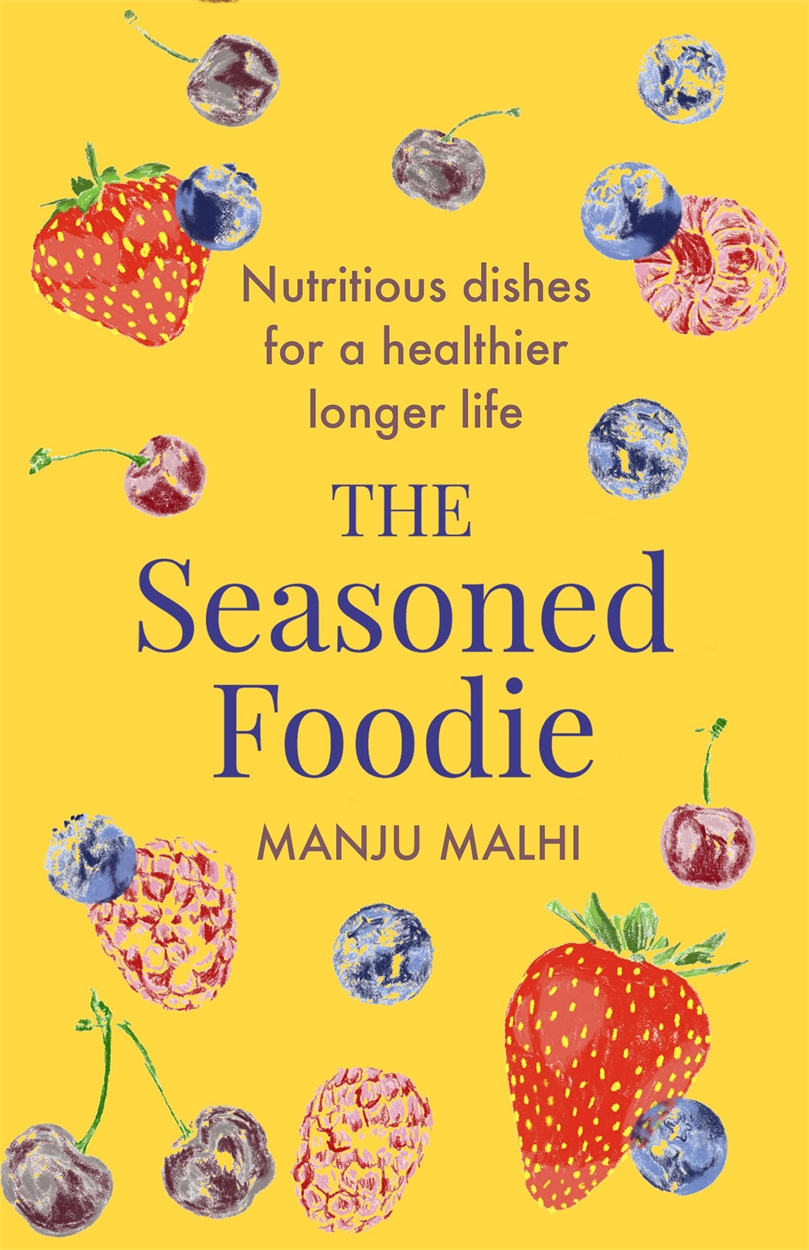 The Seasoned Foodie by Manju Malhi | Hachette UK