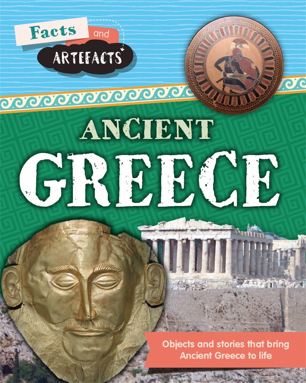 Facts and Artefacts: Ancient Greece by Tim Cooke | Hachette UK