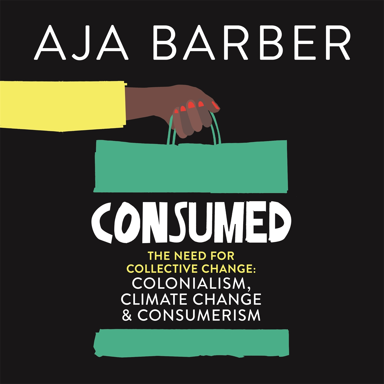 Consumed by Aja Barber | Hachette UK