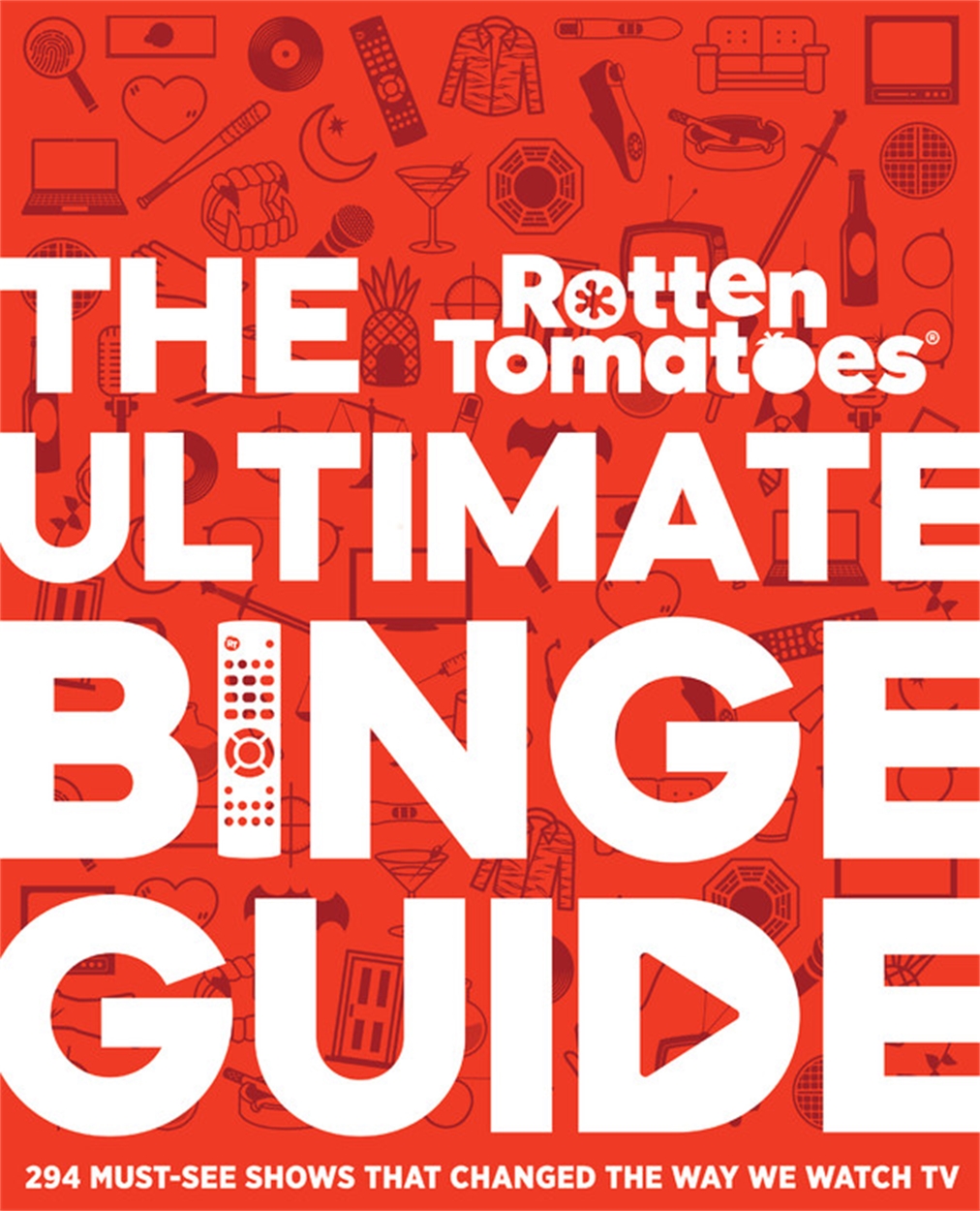 Rotten Tomatoes: The Ultimate Binge Guide by The Editors of Rotten ...