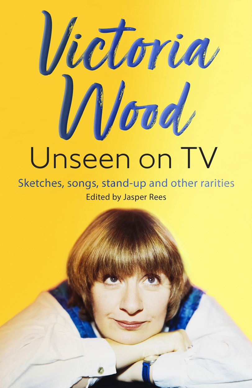 Victoria Wood Unseen on TV by Jasper Rees | Hachette UK