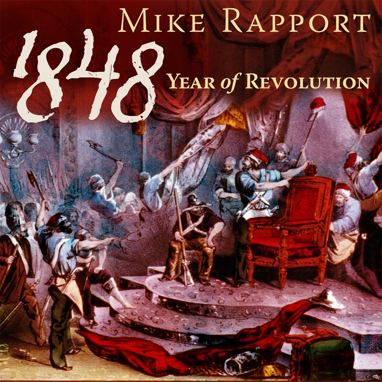 1848: Year Of Revolution by Mike Rapport | Hachette UK