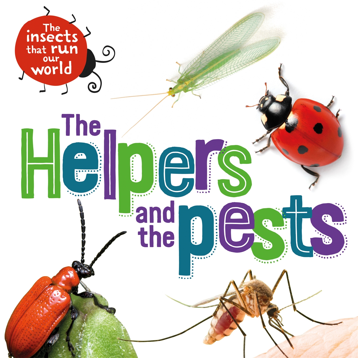 The Insects that Run Our World: The Helpers and the Pests by Sarah ...