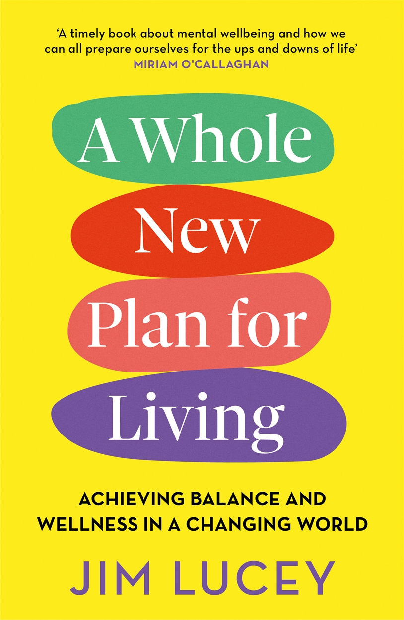 A Whole New Plan for Living by Jim Lucey | Hachette UK